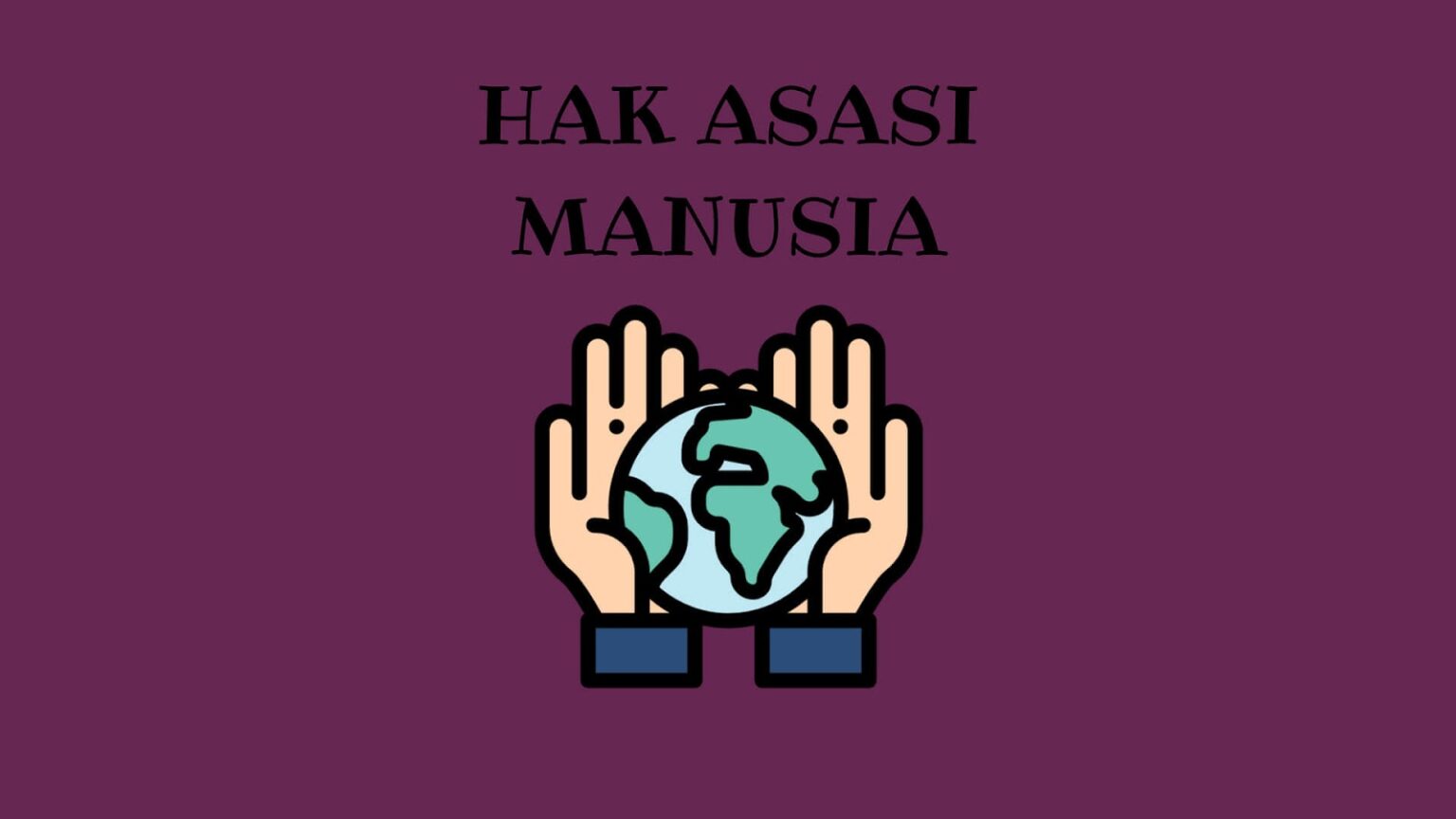 Hak Asasi Manusia ; 23 Pengertian Menurut Para Ahli